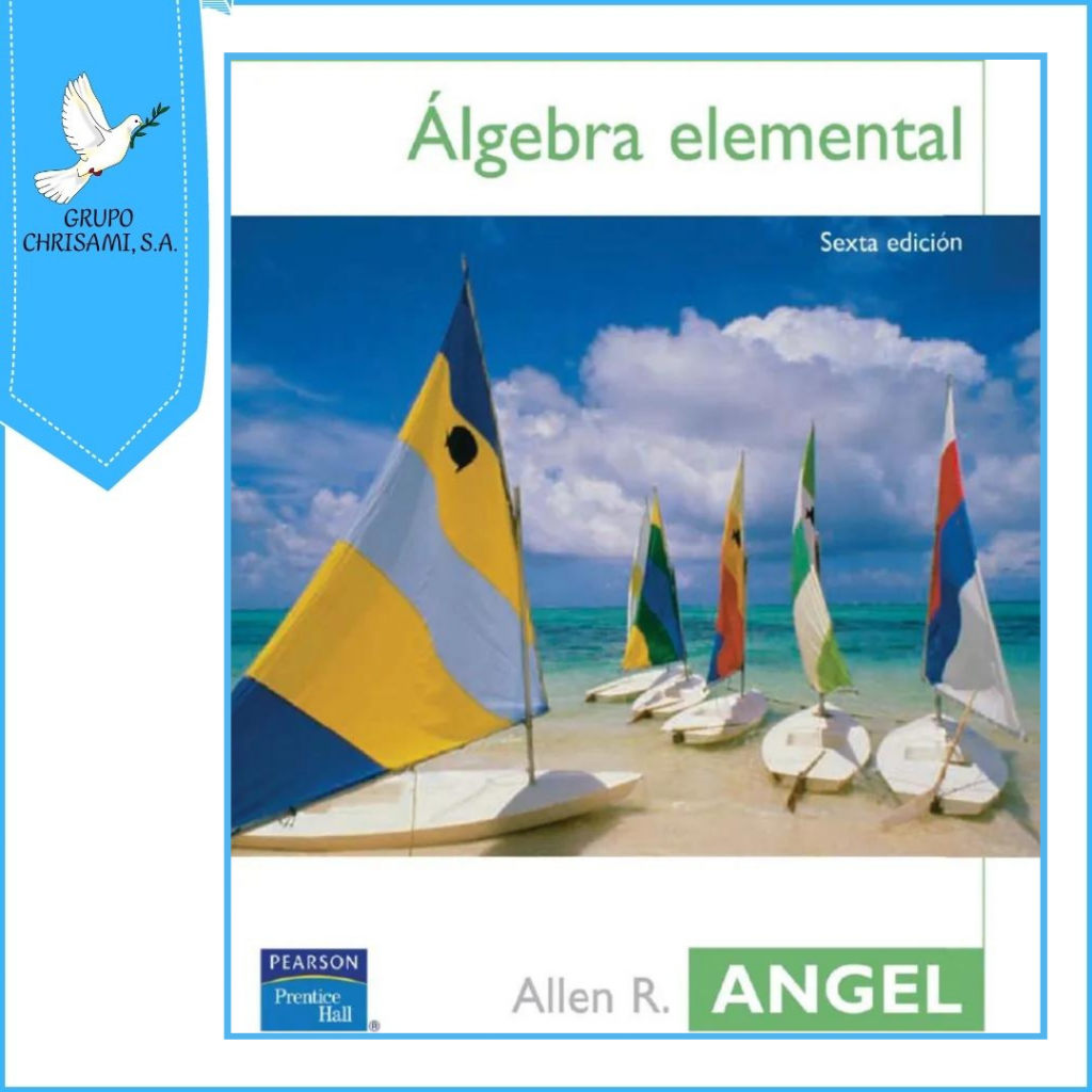 Algebra Elemental 6a. Edicion ANGEL – Grupo Chrisami